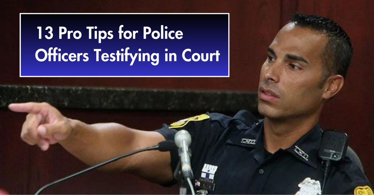 15 Pro Tips for Police Officers who Testify in Court – COPJOT Police ...