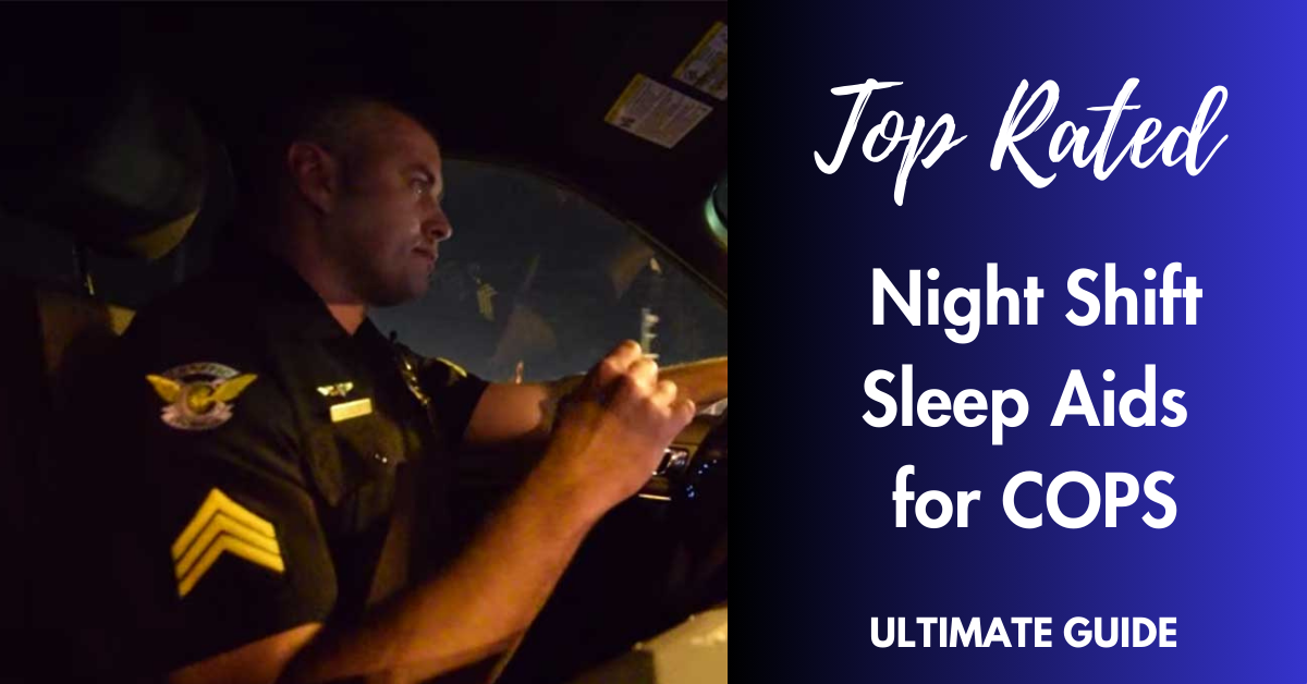 What Sleep Aid's can help Law Enforcement Officers get Better Sleep ...